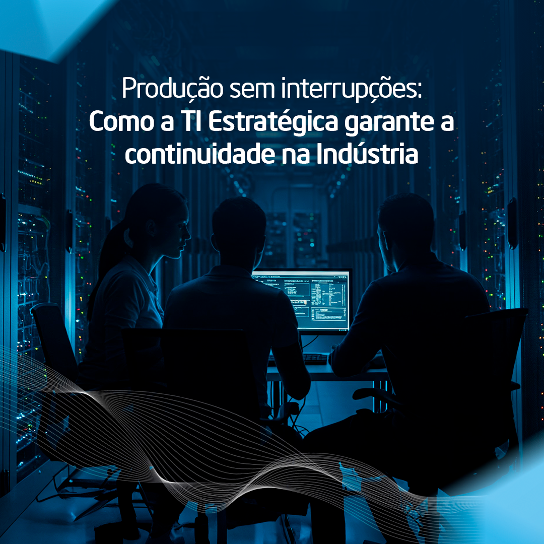 Produção sem interrupções e TI Estratégica na Indústria - Novidades no ...
