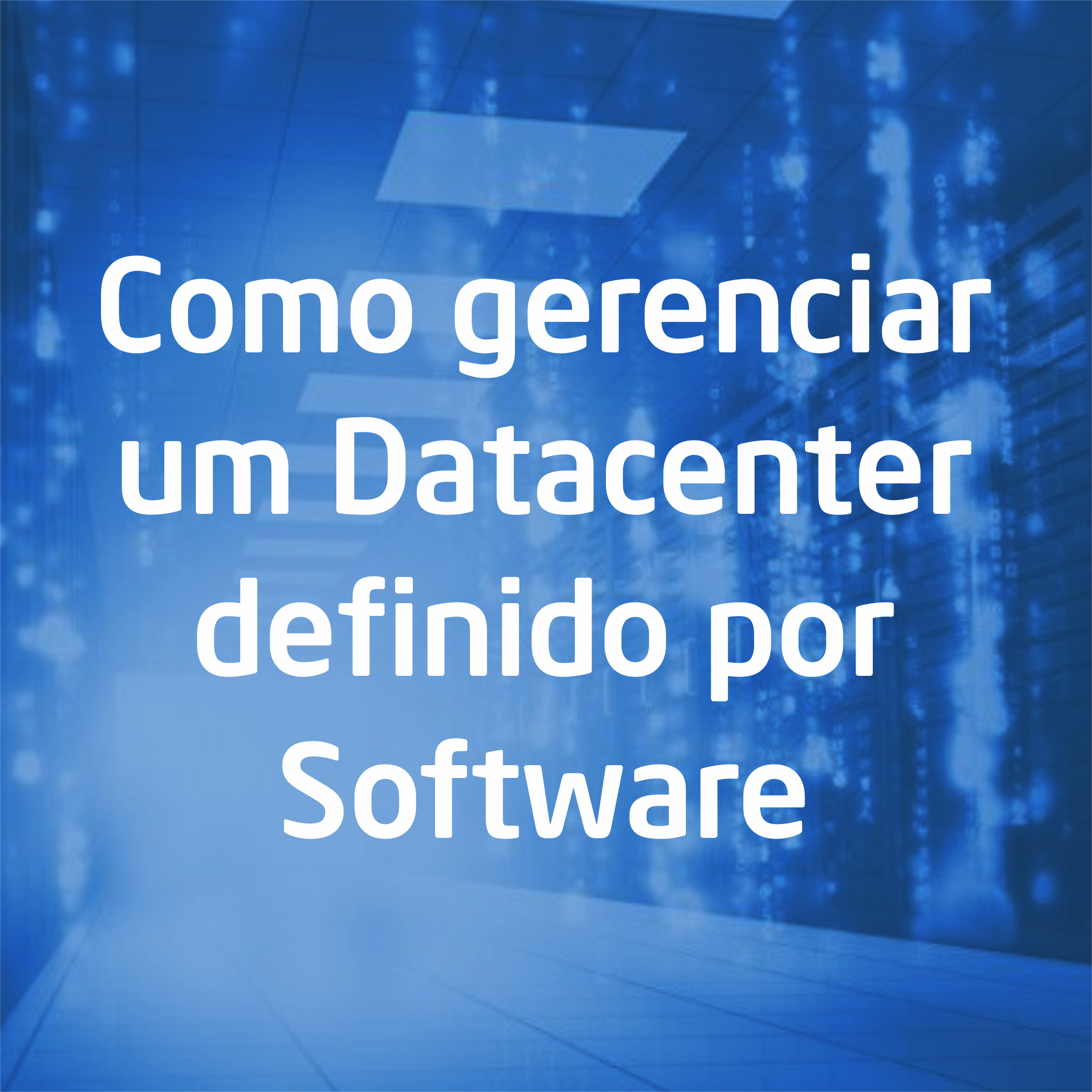 Como gerenciar um DataCenter Definido por Software - Últimas da Brasp ...