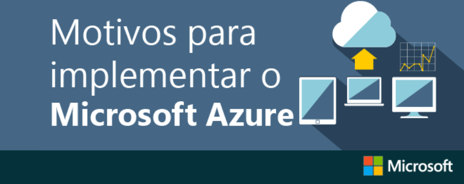 Motivos para Implementar o Microsoft Azure - Novidades no mercado - Brasp
